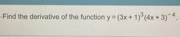 Solved Find the derivative of the function y = (3x + 1)³(4x | Chegg.com