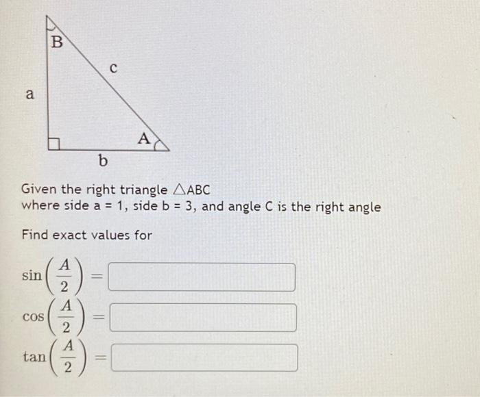 Solved Given the right triangle ABC where side a=1, side | Chegg.com