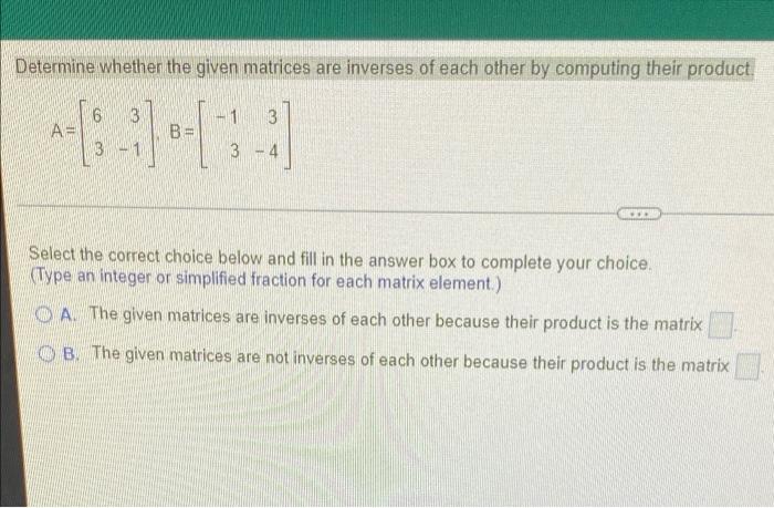 Solved Determine whether the given matrices are inverses of | Chegg.com