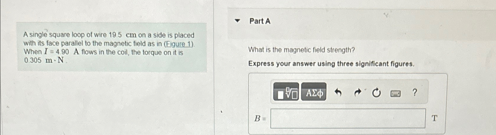 Solved Part AA single square loop of wire 19.5cm ﻿on a side | Chegg.com
