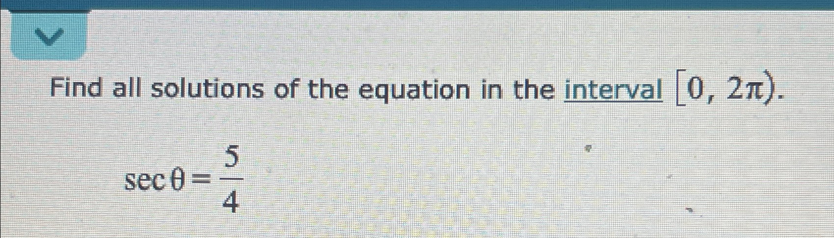 Solved Find all solutions of the equation in the interval | Chegg.com