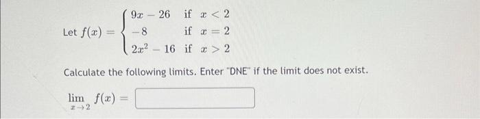 Solved Let f(x)=⎩⎨⎧9x−26−82x2−16 if x 2 | Chegg.com