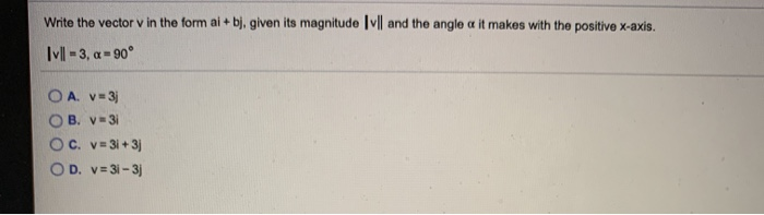 Solved Write the vector v in the form ai + bj. given its | Chegg.com