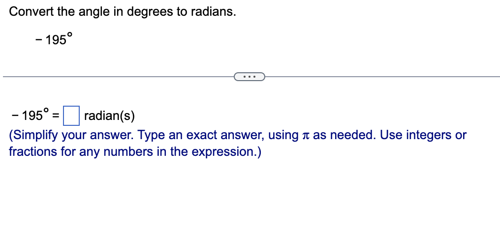 Solved Convert the angle in degrees to radians.-195°-195°=, | Chegg.com