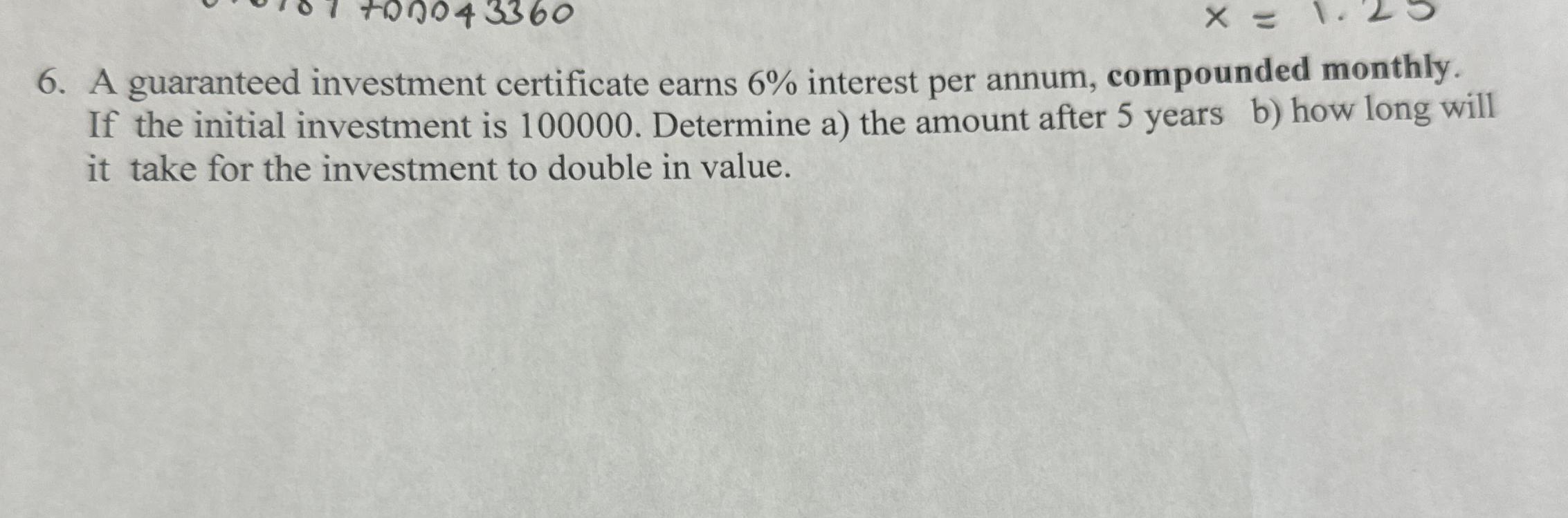 Solved A guaranteed investment certificate earns 6% | Chegg.com