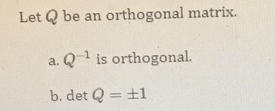 Solved Let Q be an orthogonal matrix. a. Q−1 is orthogonal. | Chegg.com