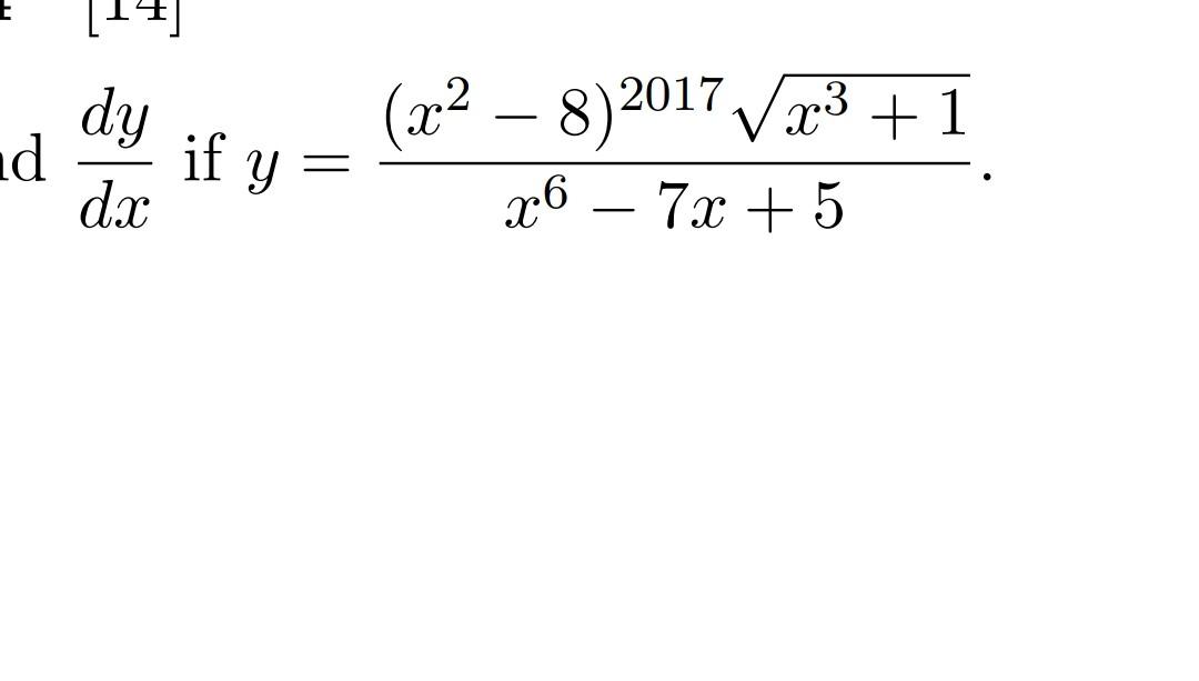 Solved dd dxdy if y=x6−7x+5(x2−8)2017x3+1 | Chegg.com