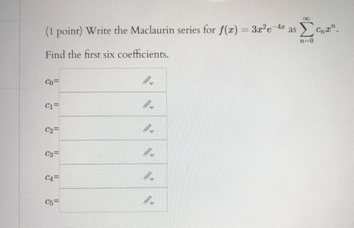 Solved (1 point) Write the Maclaurin series for f(x) = | Chegg.com
