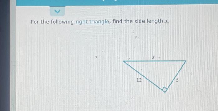 Solved V For the following right triangle, find the side | Chegg.com