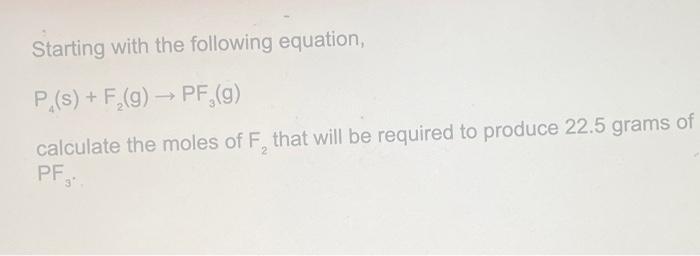 Solved Starting with the following equation, P4( s)+F2( | Chegg.com