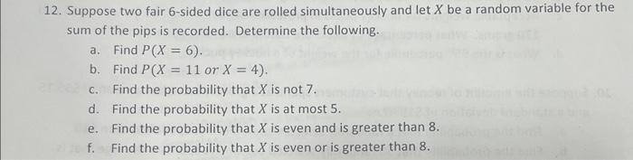 Solved 12. Suppose two fair 6 -sided dice are rolled | Chegg.com