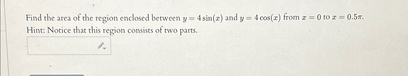 Solved Find the area of the region enclosed between | Chegg.com