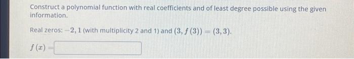 Solved Construct a polynomial function with real | Chegg.com