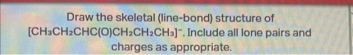 Solved Draw the skeletal (line-bond) structure of | Chegg.com