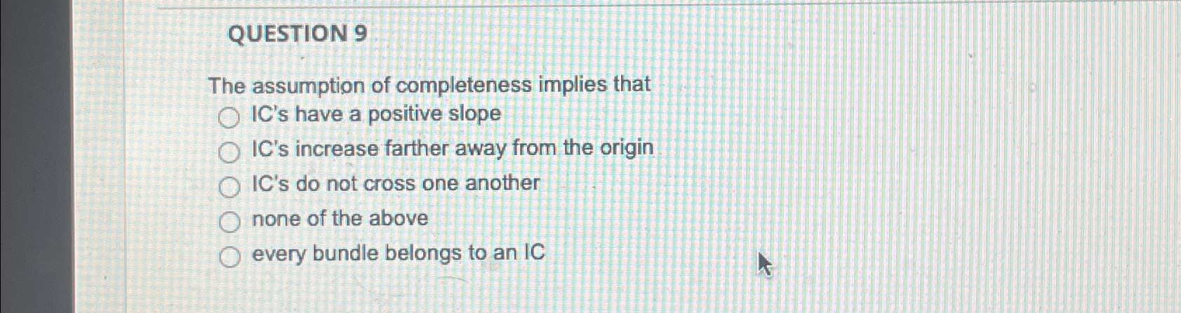 Solved QUESTION 9The assumption of completeness implies that | Chegg.com