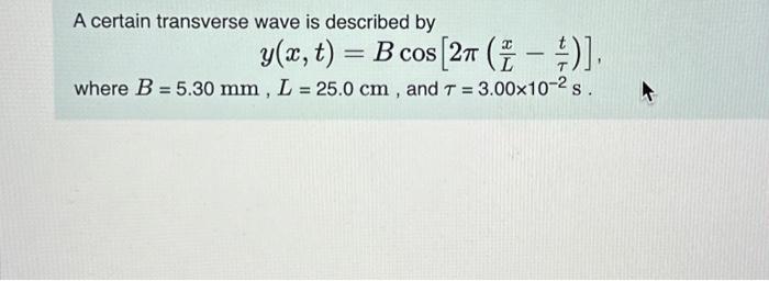 Solved A certain transverse wave is described by | Chegg.com