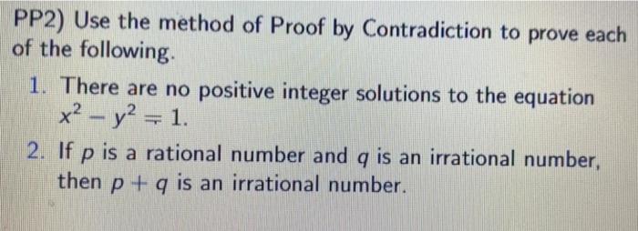 Solved PP2) Use the method of Proof by Contradiction to | Chegg.com