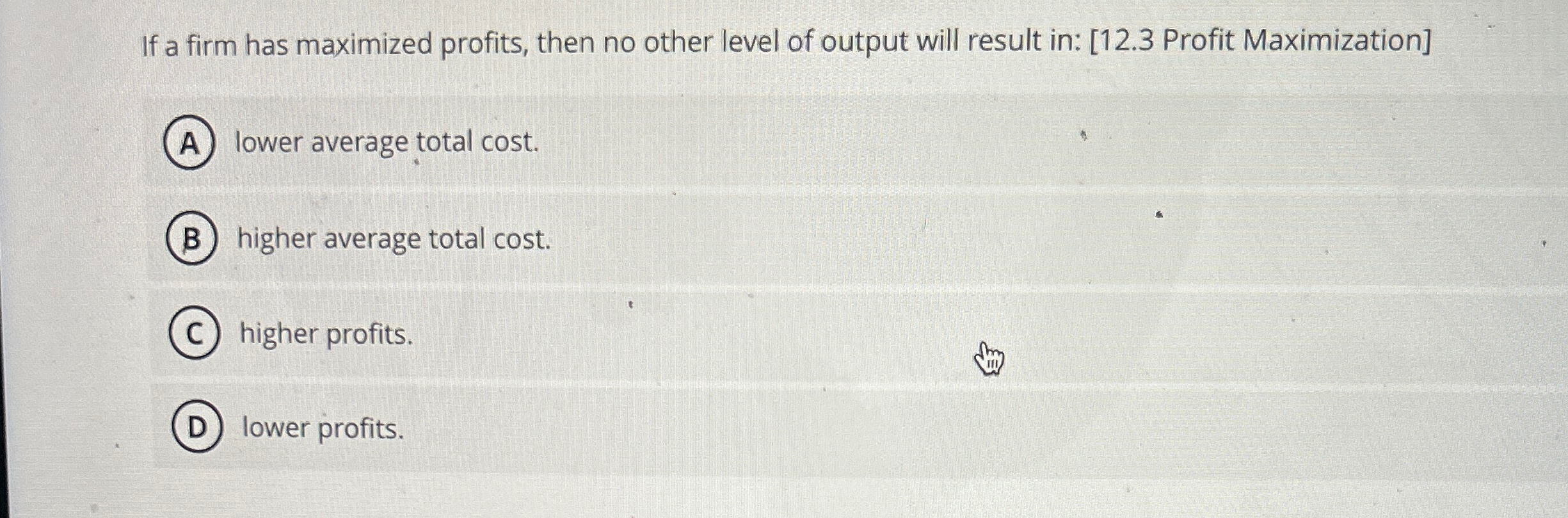 Solved If a firm has maximized profits, then no other level | Chegg.com