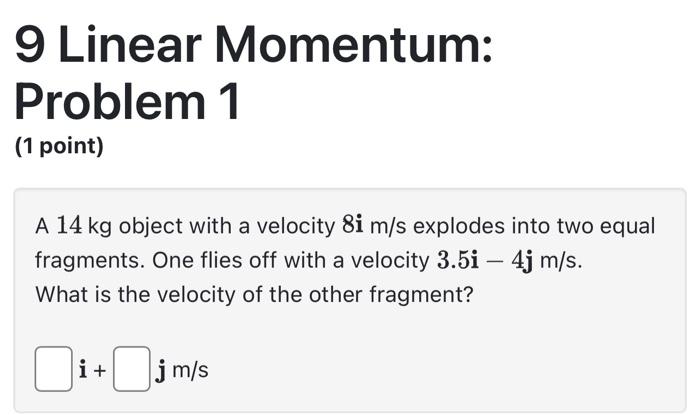 Solved 9 Linear Momentum: Problem 1 (1 point) A 14 kg object | Chegg.com