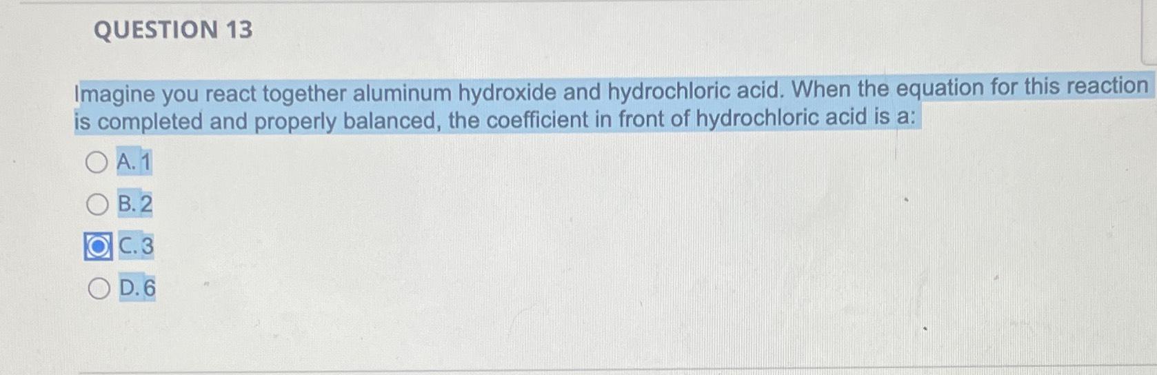 Solved QUESTION 13Imagine you react together aluminum | Chegg.com