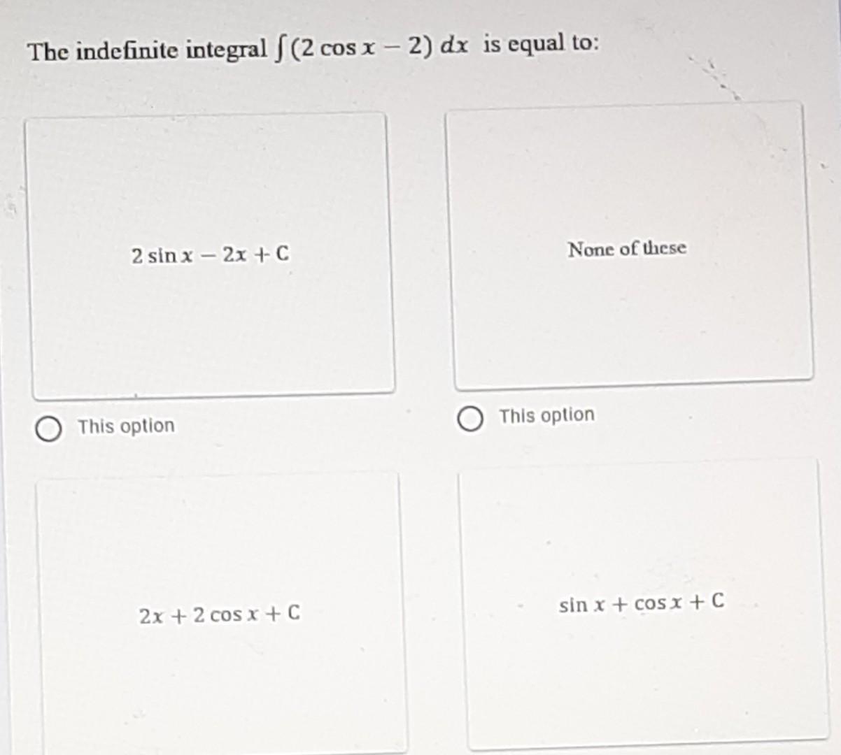 Solved The indefinite integral ſ (2 cos x - 2) dx is equal | Chegg.com