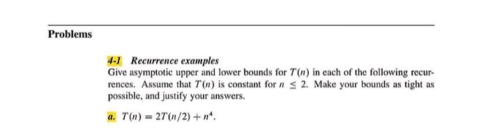 Solved Problems 4-1 Recurrence examples Give asymptotic | Chegg.com