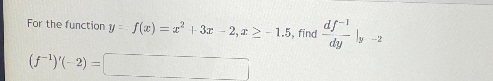 Solved For the function y=f(x)=x2+3x-2,x≥-1.5, ﻿find | Chegg.com