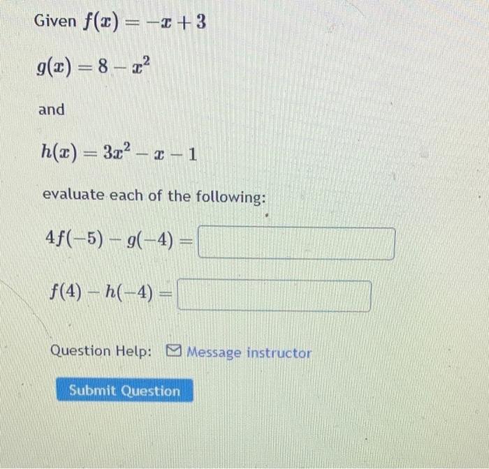 Solved Given f(x)=−x+3 g(x)=8−x2 and h(x)=3x2−x−1 evaluate | Chegg.com
