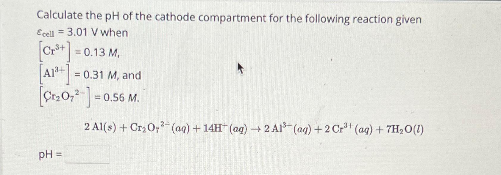 Solved Calculate the pH ﻿of the cathode compartment for the | Chegg.com