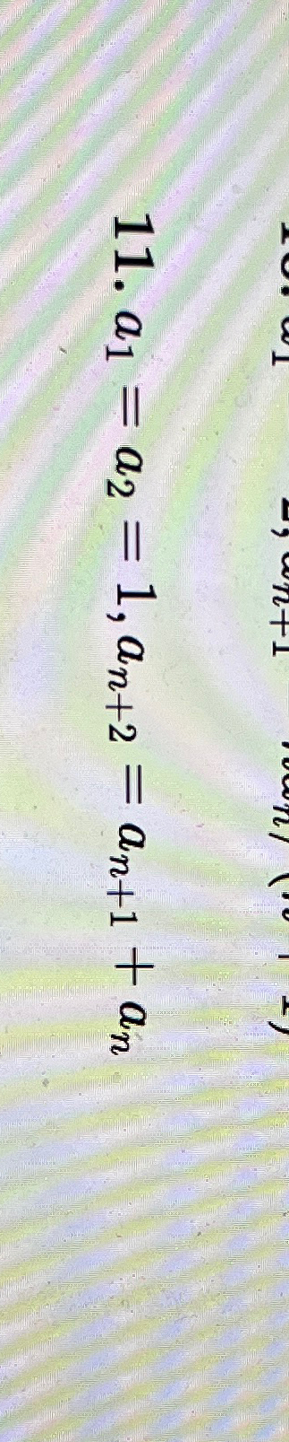 Solved a1=a2=1,an+2=an+1+an | Chegg.com