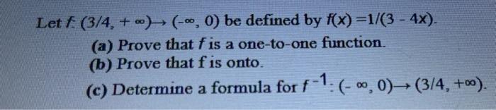 Solved Letf (3/4, + -)(-0,0) be defined by f(x)=1/(3 - 4x). | Chegg.com Solved Letf (3/4, + -)(-0,0) be defined by f(x)=1/(3 - 4x). | Chegg.com
