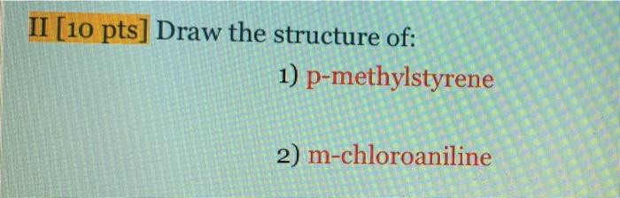 Solved II (10 pts] Draw the structure of: 1) p-methylstyrene | Chegg.com