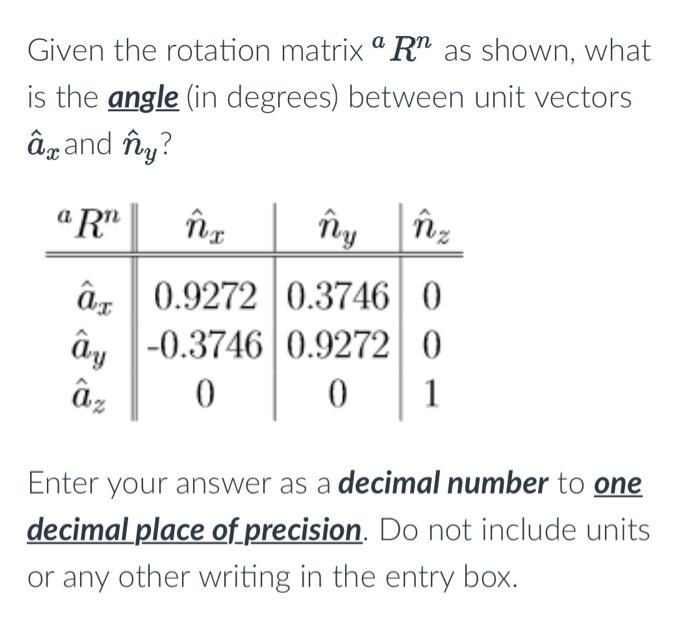 [Solved]: Given the rotation matrix aRn as shown, what i