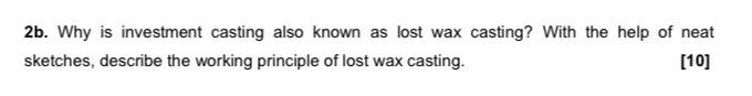 Solved 2b. Why is investment casting also known as lost wax | Chegg.com