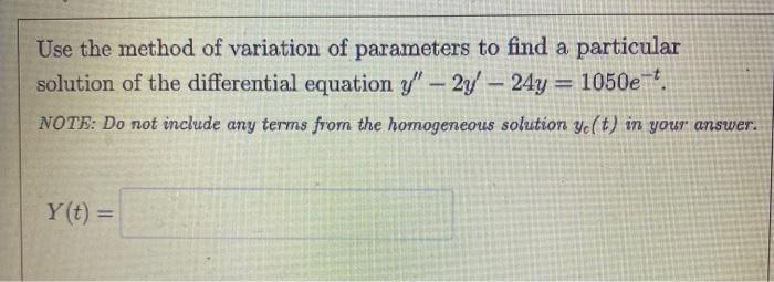 Solved Use the method of variation of parameters to find a | Chegg.com