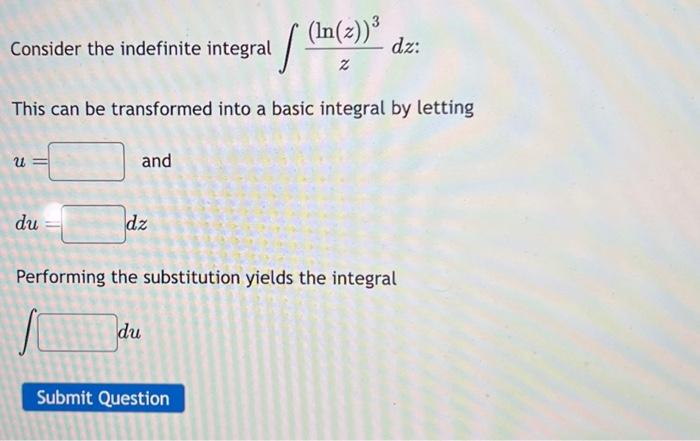 Consider the indefinite integral ∫z(ln(z))3dz : This | Chegg.com