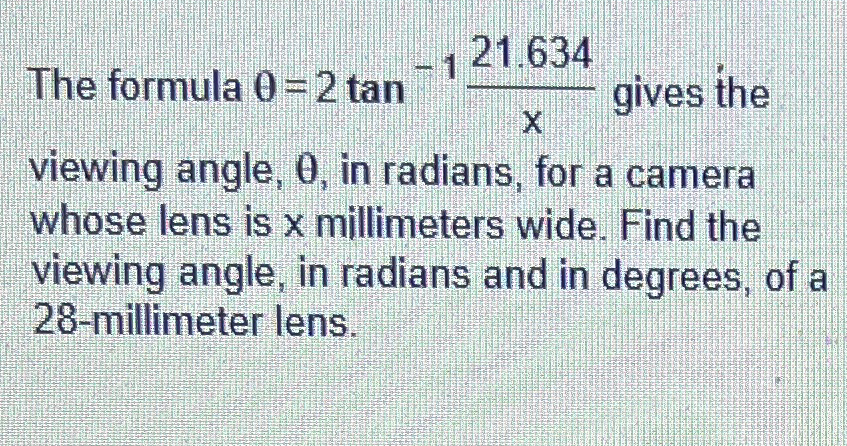 Solved The formula θ=2tan-1(21.634x) ﻿gives the viewing | Chegg.com