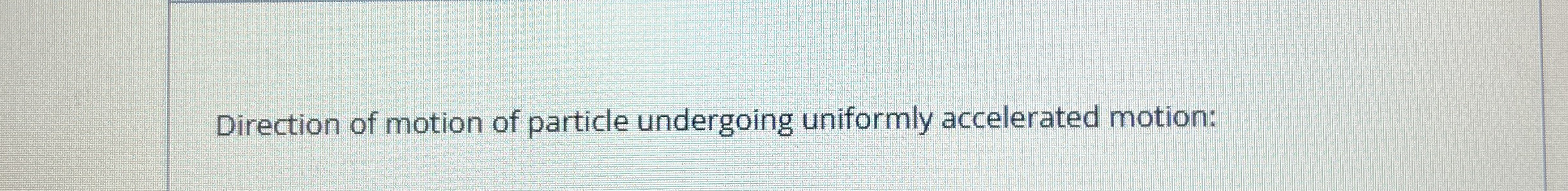 Solved Direction of motion of particle undergoing uniformly | Chegg.com