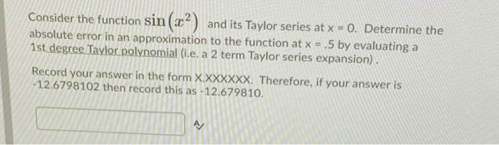 Solved Consider the function sin(x²) and its Taylor series | Chegg.com