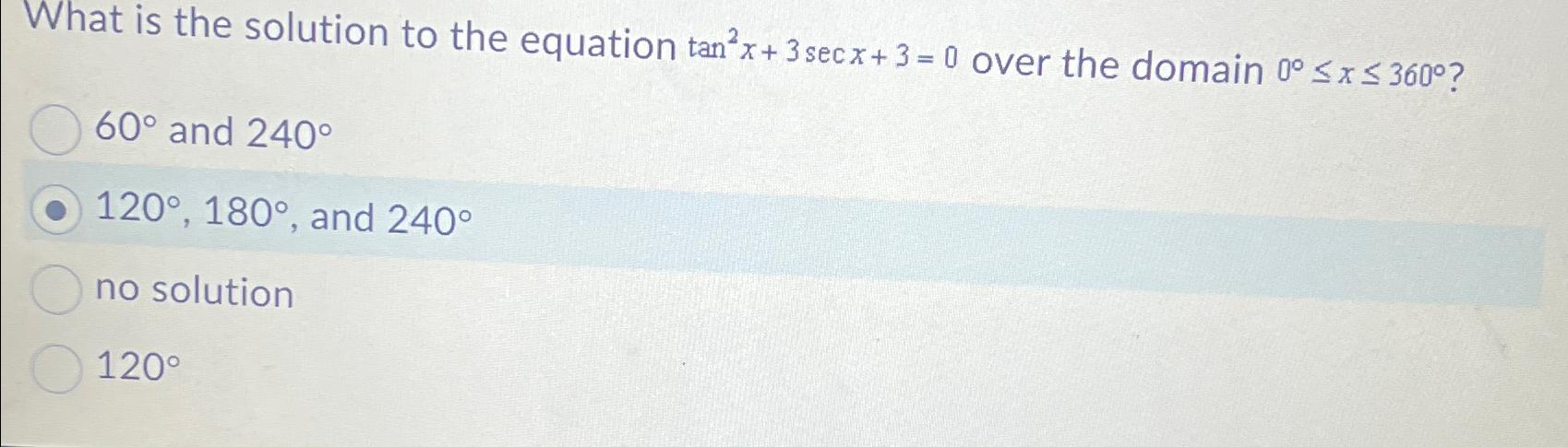 Solved What is the solution to the equation tan2x+3secx+3=0 | Chegg.com