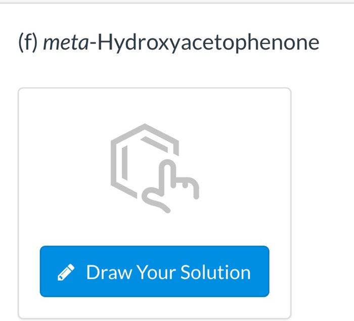 Solved (f) meta-HydroxyacetophenonePredict the product of | Chegg.com