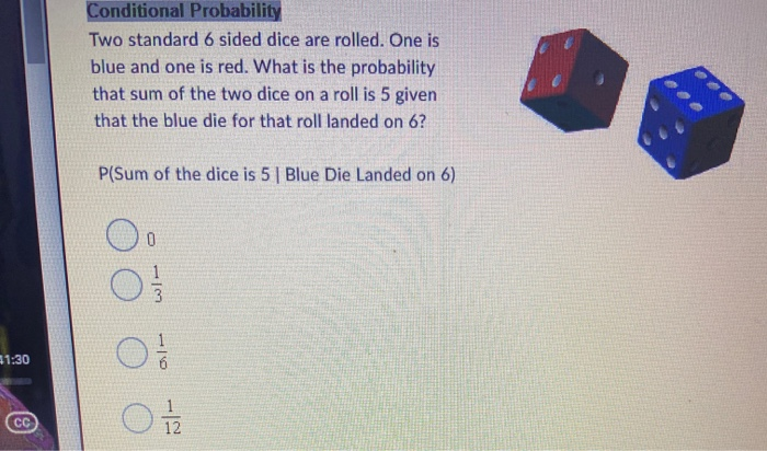 Solved Conditional Probability Two standard 6 sided dice are | Chegg.com