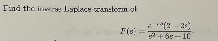 Solved Find the inverse Laplace transform of F(s)