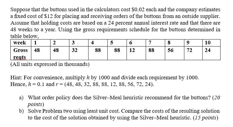 Solved Suppose that the buttons used in the calculators cost | Chegg.com