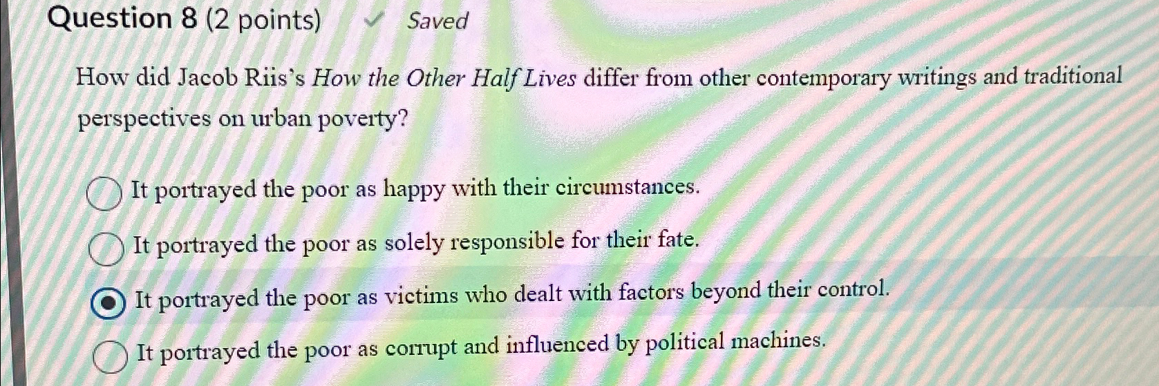 Solved Question 8 (2 ﻿points) ﻿SavedHow did Jacob Riis's | Chegg.com
