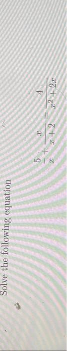 Solved Solve the following equation x5+x+2x=x2+2x4 | Chegg.com