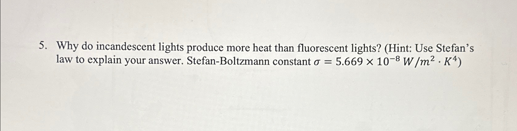 Solved Why do incandescent lights produce more heat than | Chegg.com