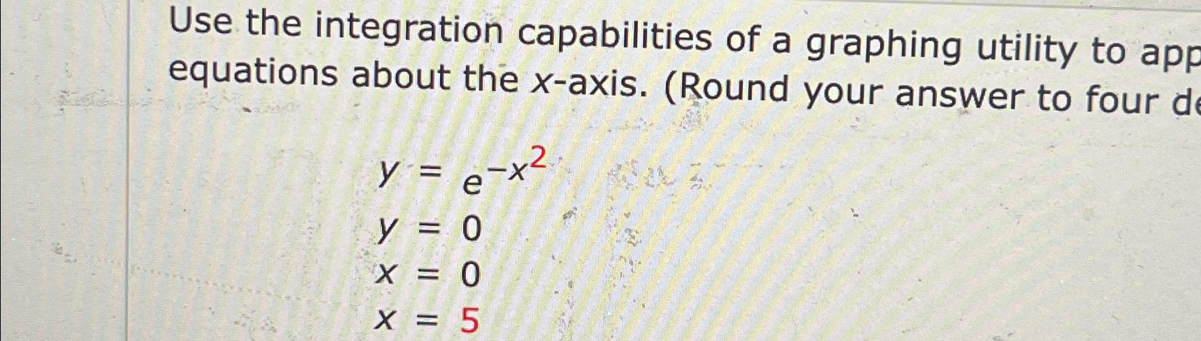 Solved Use the integration capabilities of a graphing | Chegg.com