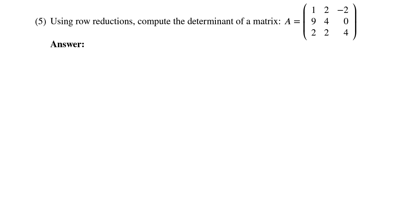 Solved (5) ﻿Using row reductions, compute the determinant of | Chegg.com