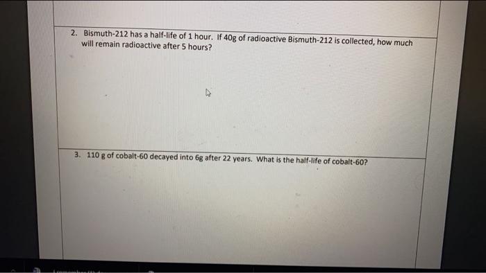 Solved 2. Bismuth-212 has a half-life of 1 hour. If 40g of | Chegg.com